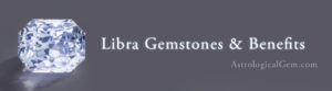 Benefits & Properties of Libra Gemstones – Astrological Gem Blog